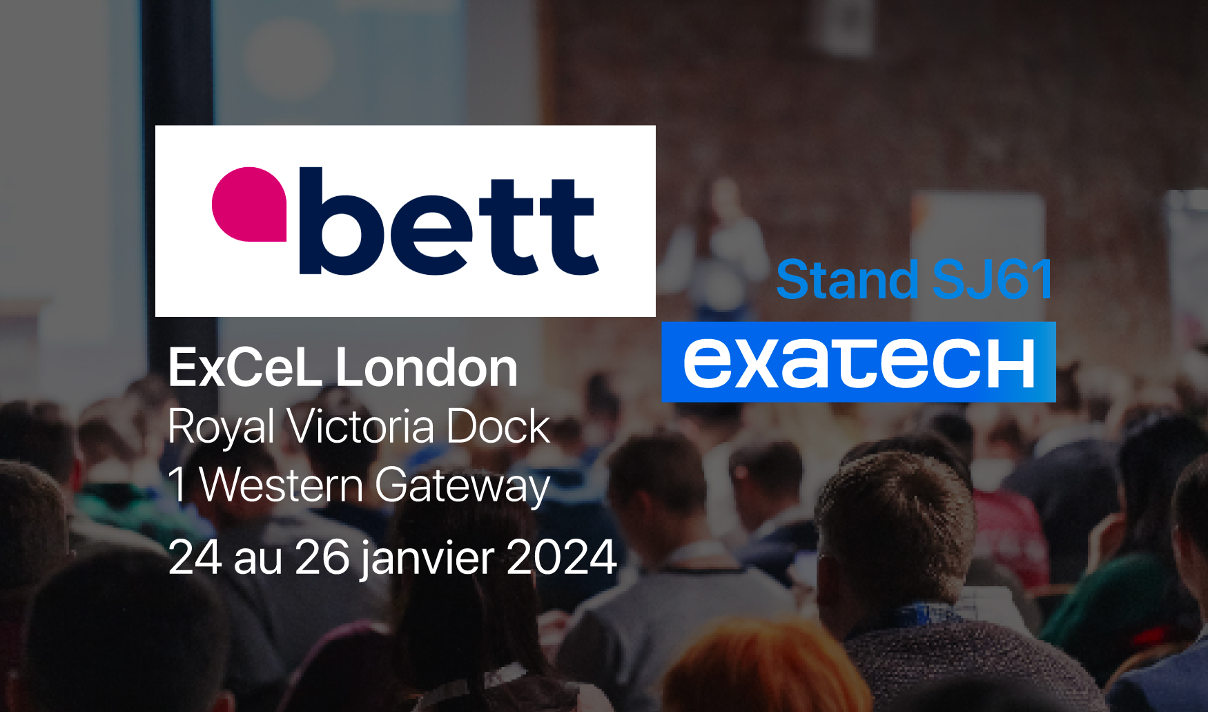 #BETT2024: Exatech in London for the 3rd year running - Exatech